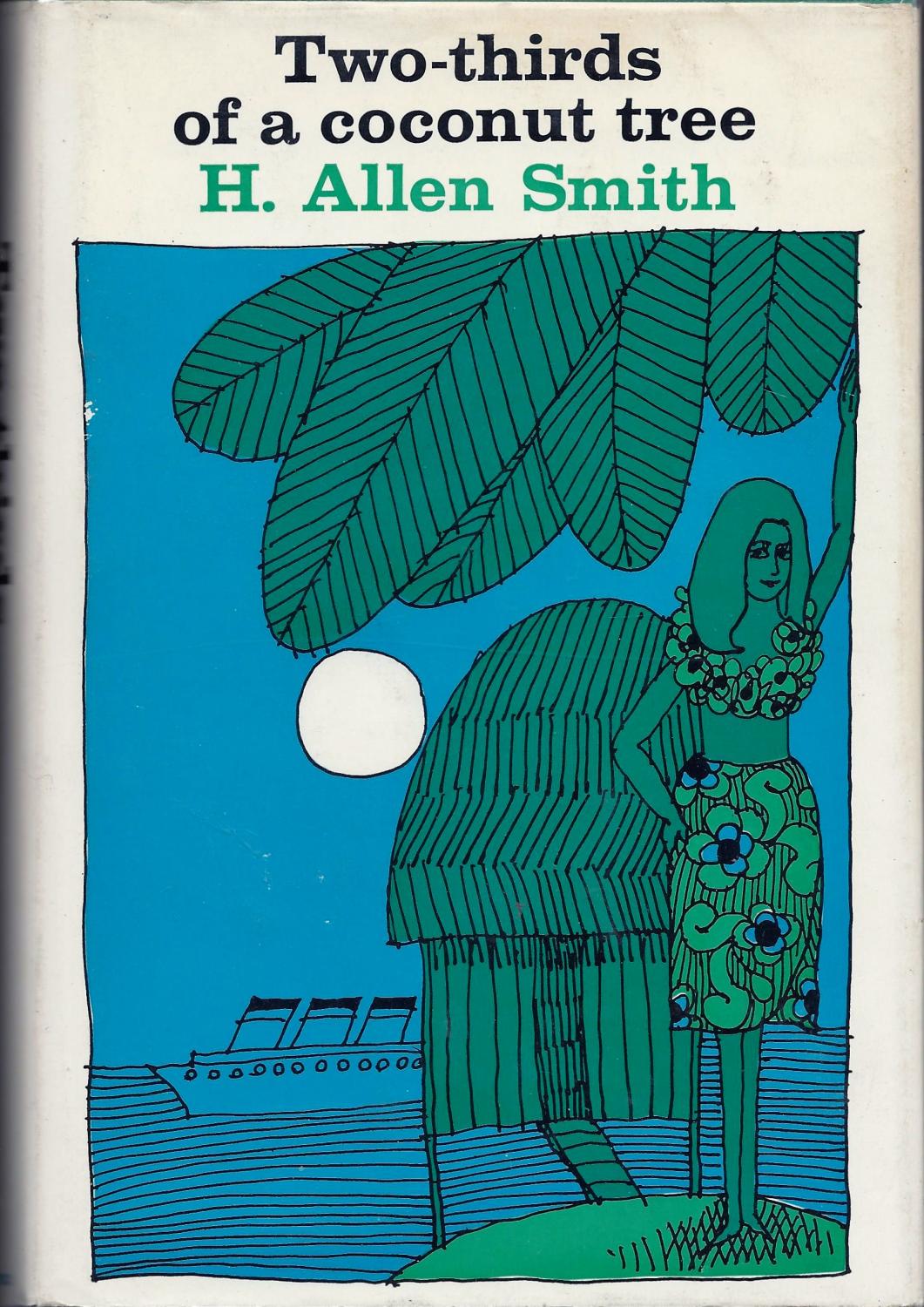 Two-Thirds of a Coconut Tree by Smith, H. Allen: Fine Hardcover (1963 ...