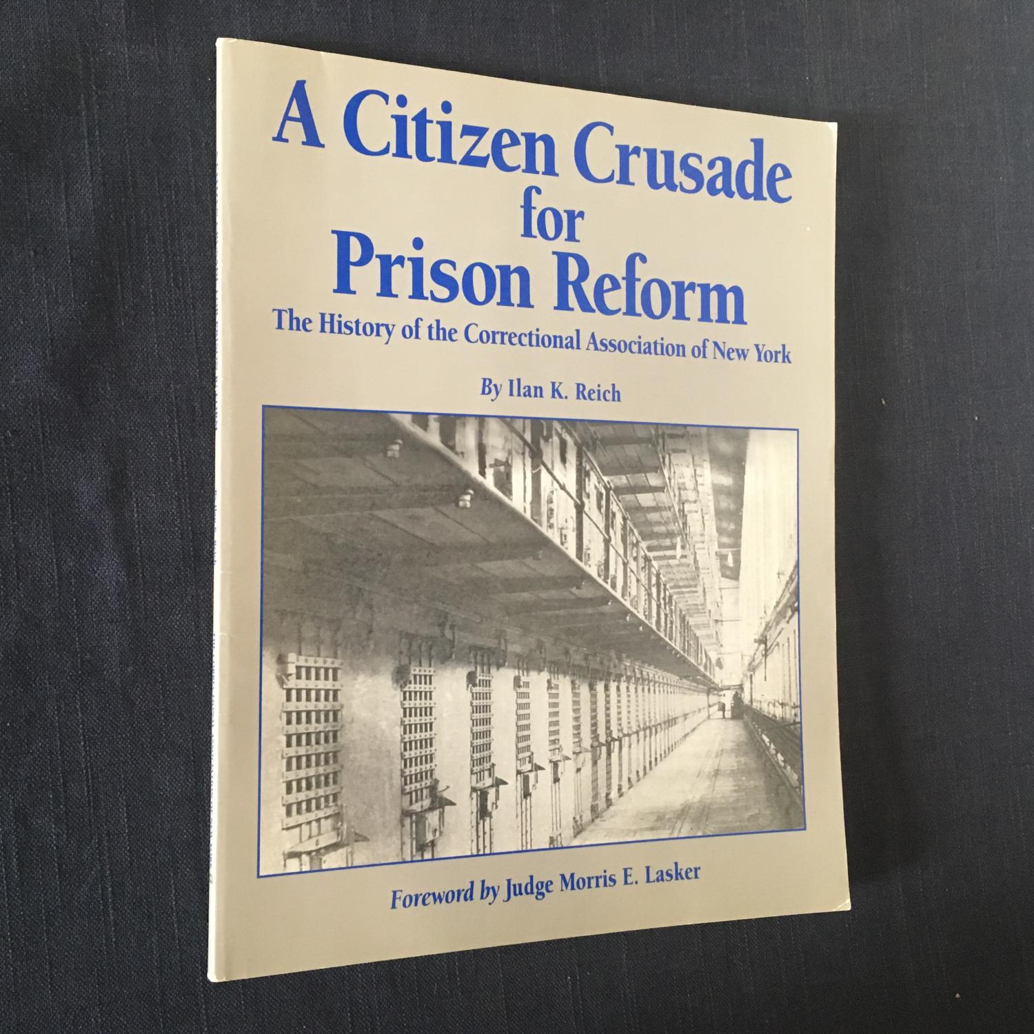 A Citizen Crusade for Prison Reform: The History of the Correctional ...
