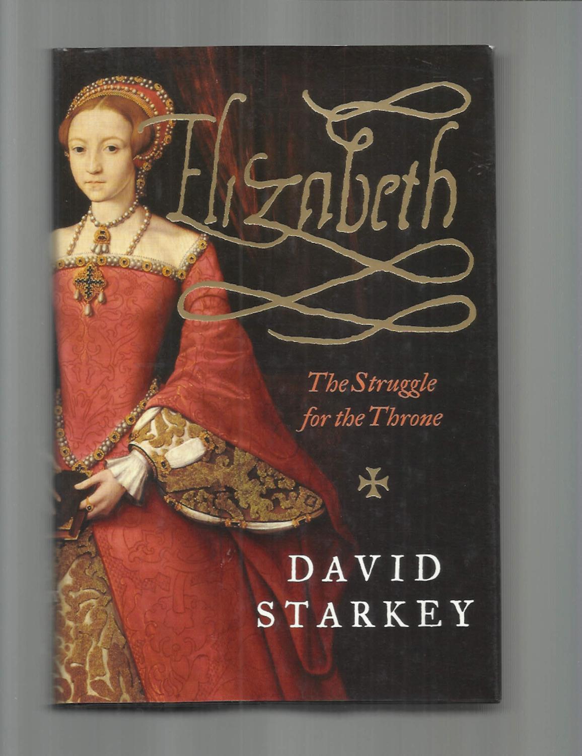 ELIZABETH: The Struggle For The Throne. by Starkey, Davide: (2000 ...