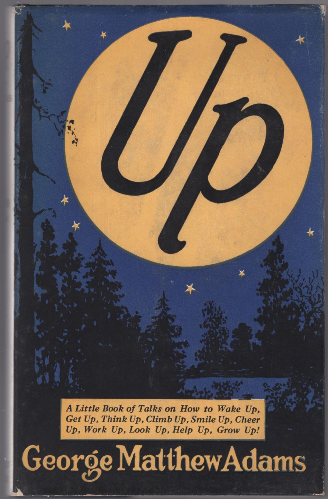 Up: A Little Book of Talks on How to Wake Up, Get Up, Think Up, Climb ...