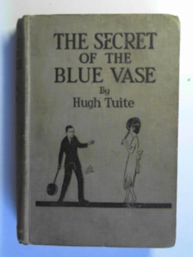 The secret of the blue vase by TUITE, Hugh: (1924) 1st edition ...