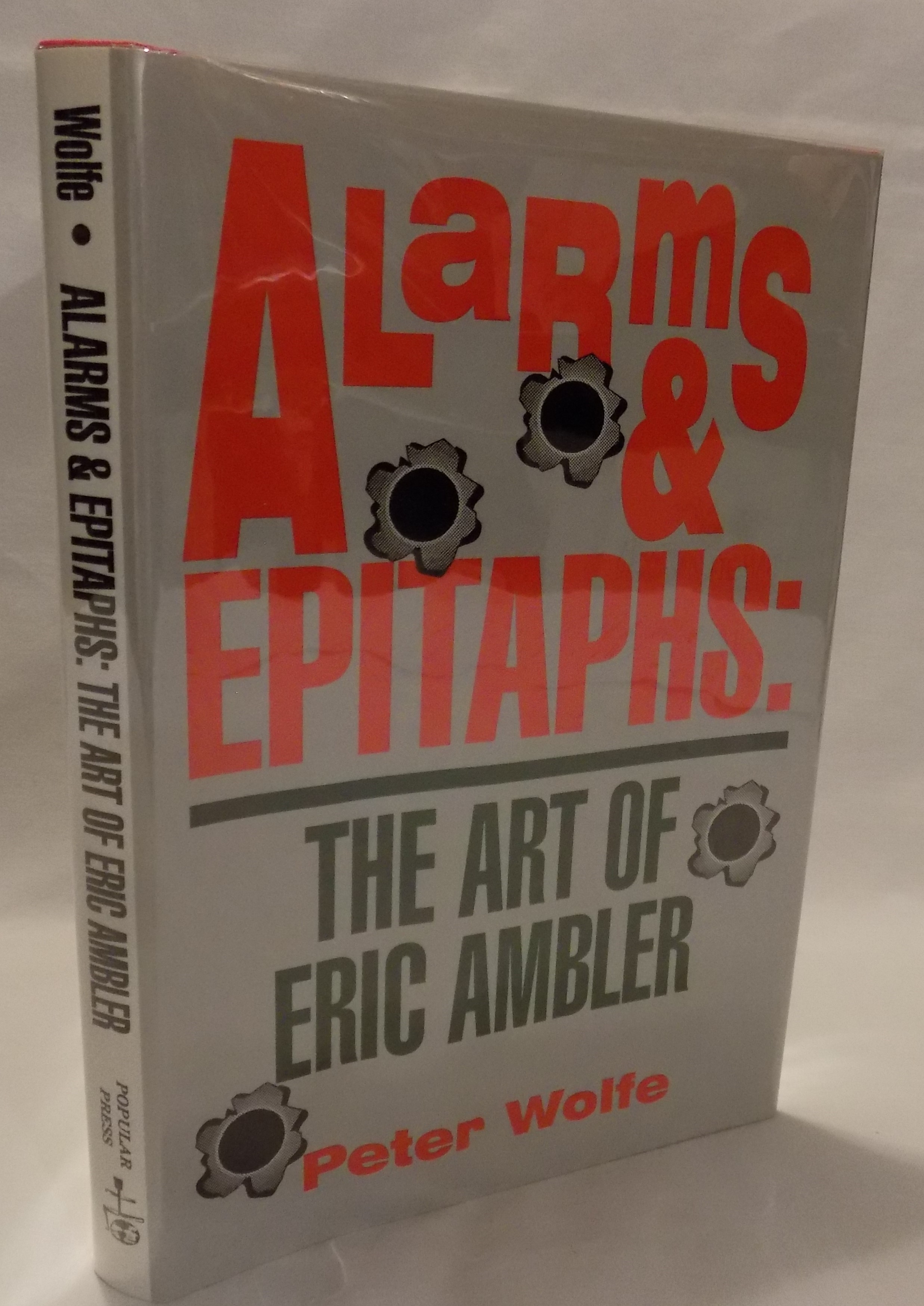 Alarms & Epitaphs: The Art of Eric Ambler by Wolfe, Peter: Near Fine ...