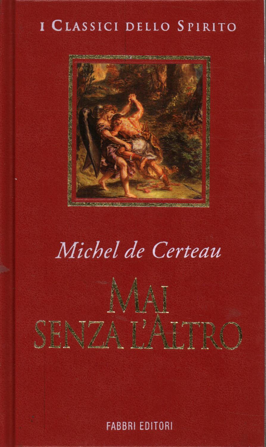 Mai senza l'altro Viaggio nella differenza by Michel de Certau ...
