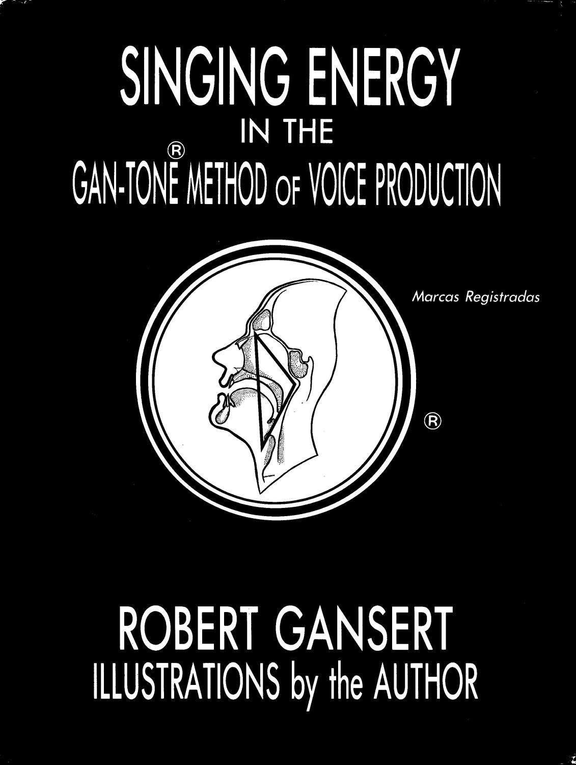 Singing Energy in the Gan-Tone Method of Voice Production by Gansert ...