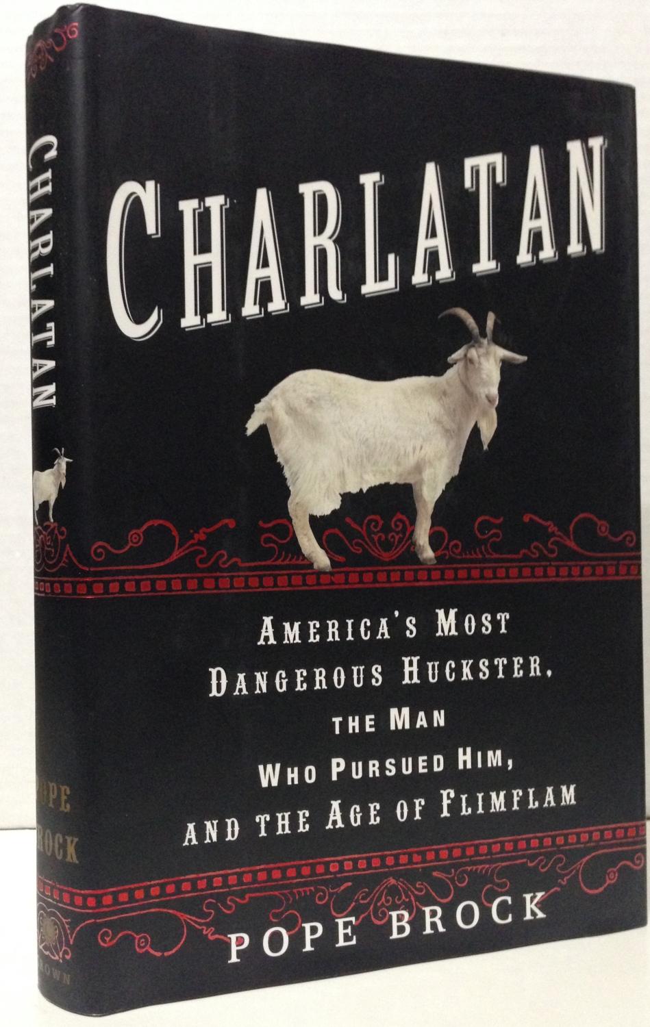 Charlatan America's most dangerous huckster, the man who pursued him ...
