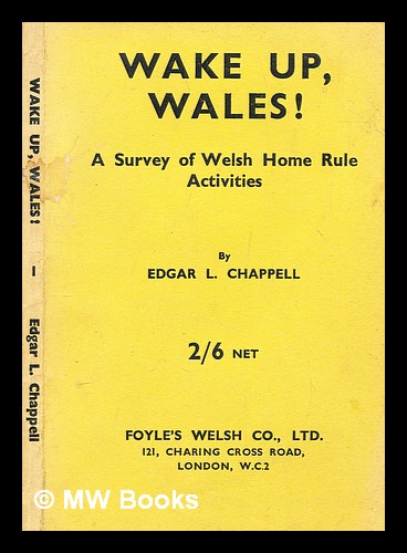 Wake up, Wales! : a survey of Welsh home rule activities by Chappell ...