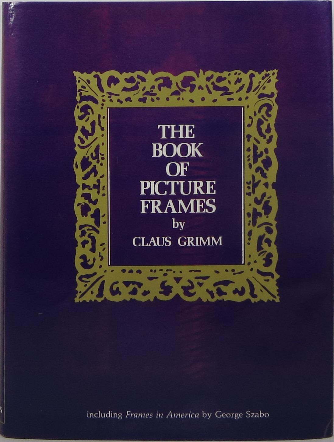 The Book of Picture Frames by Grimm, Claus: Fine Hardcover (1981) 1st ...
