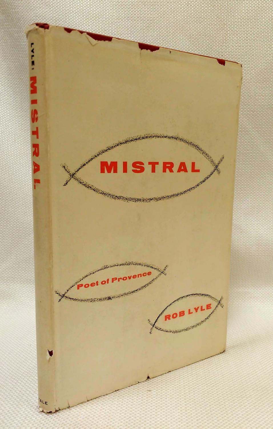 Mistral: Poet Of Provence by Lyle, Rob: Very Good Hardcover (1953 ...