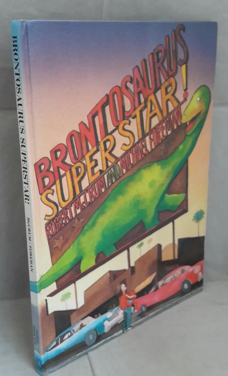 Brontosaurus Superstar! by McCRUM, Robert. Illustrated by Michael ...