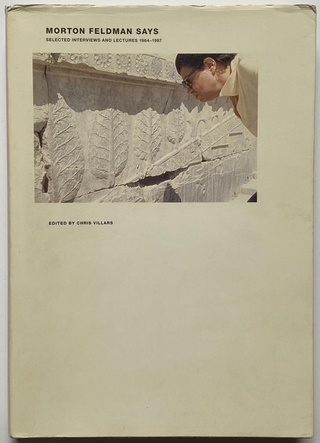 Morton Feldman Says: Selected Interviews and Lectures 1964-1987 by ...