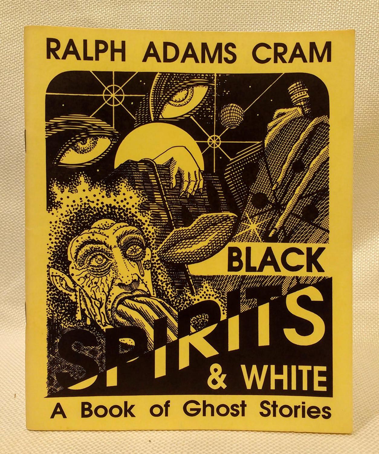 Black Spirits and White - A Book of Ghost Stories by Cram, Ralph Adams ...