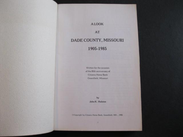 A LOOK AT DADE COUNTY, MISSOURI 1905-1985 by Hulston, John K: Good Soft ...