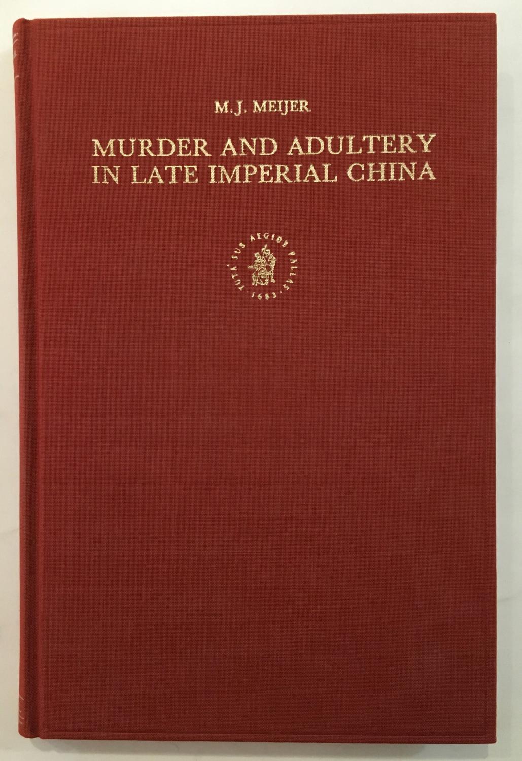 Murder and Adultery in Late Imperial China: A Study of Law and Morality ...