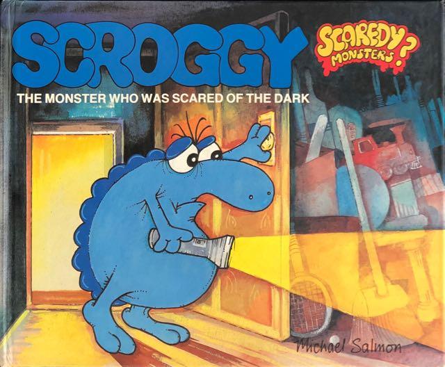 Scroggy : the monster who was scared of the dark. by Salmon, Michael ...