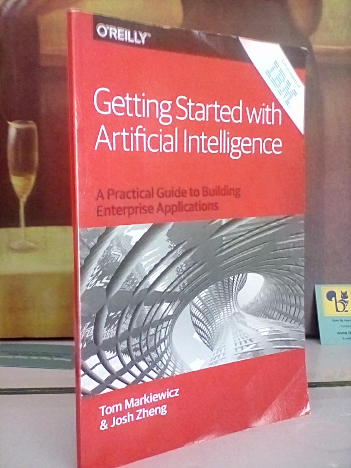 Getting Started with Artificial Intelligence: A Practical Guide to Building Enterprise ...