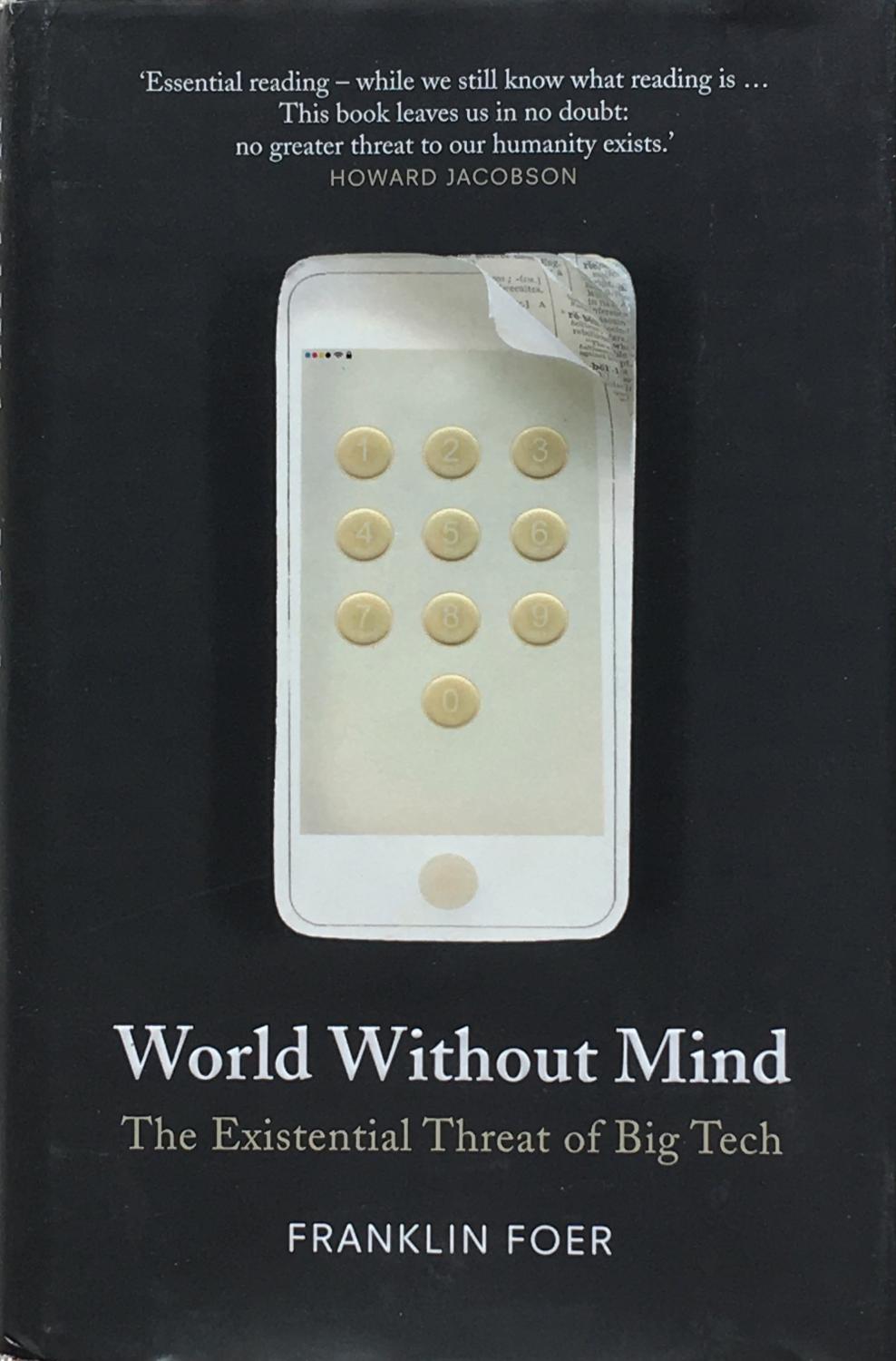 World Without Mind The Existential Threat Of Big Tech By Foer F Fine Hard Covers Dust