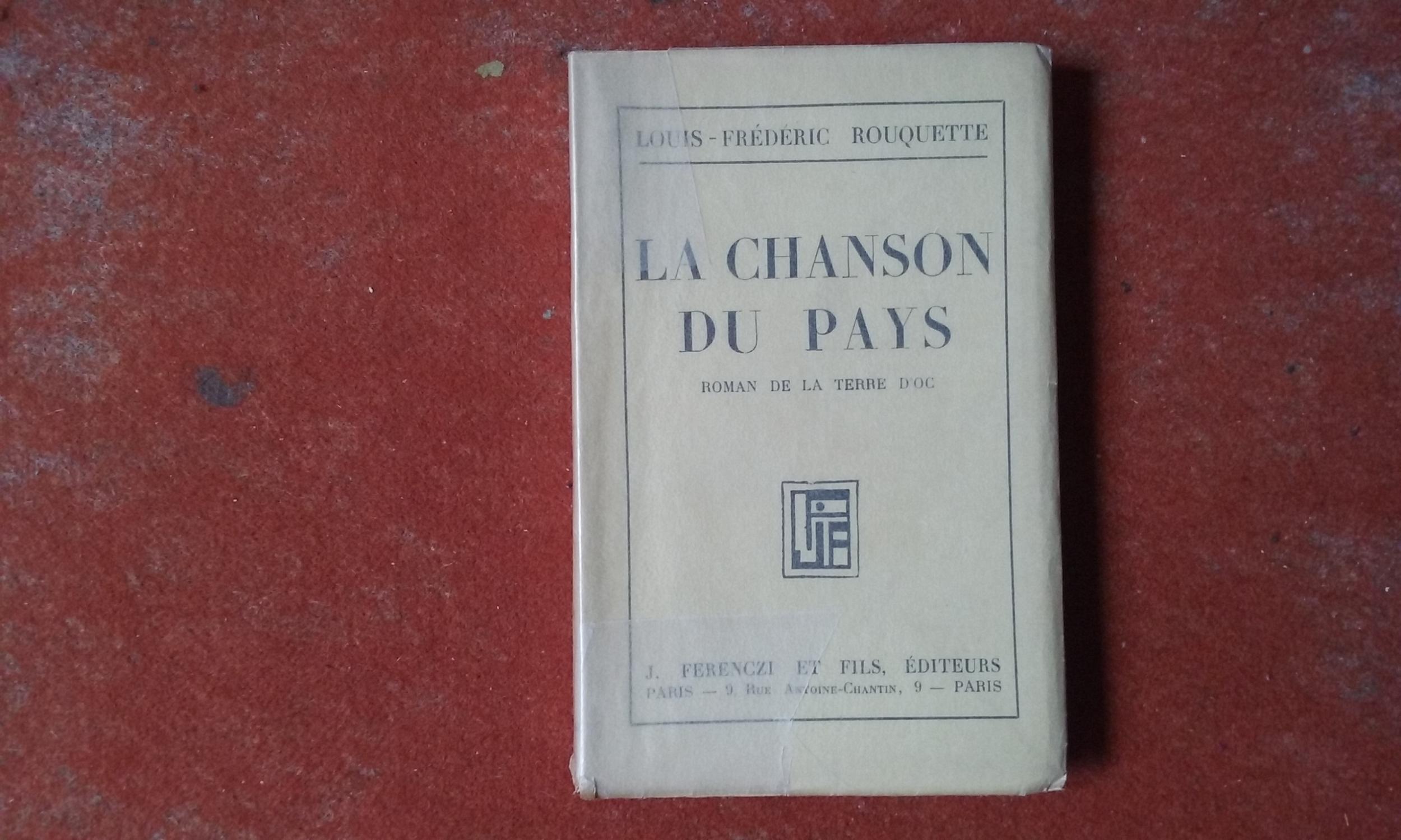 La Chanson du Pays - Roman de la Terre d'Oc by ROUQUETTE Louis-Frédéric ...
