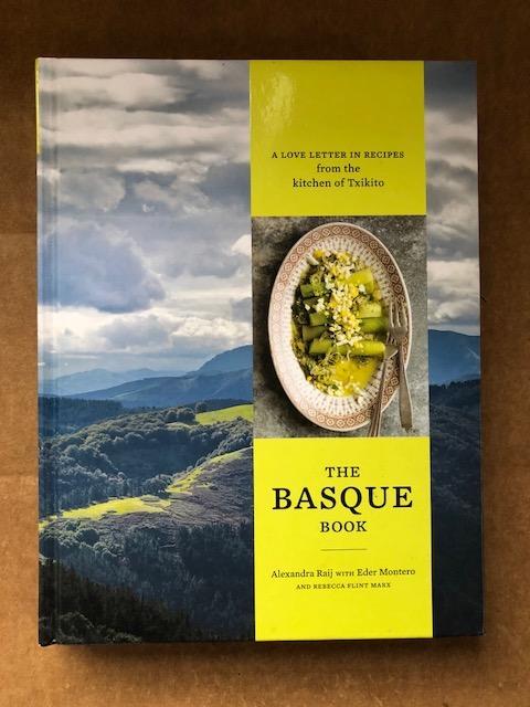 The Basque Book A Love Letter in Recipes from the kitchen of Txikito ...