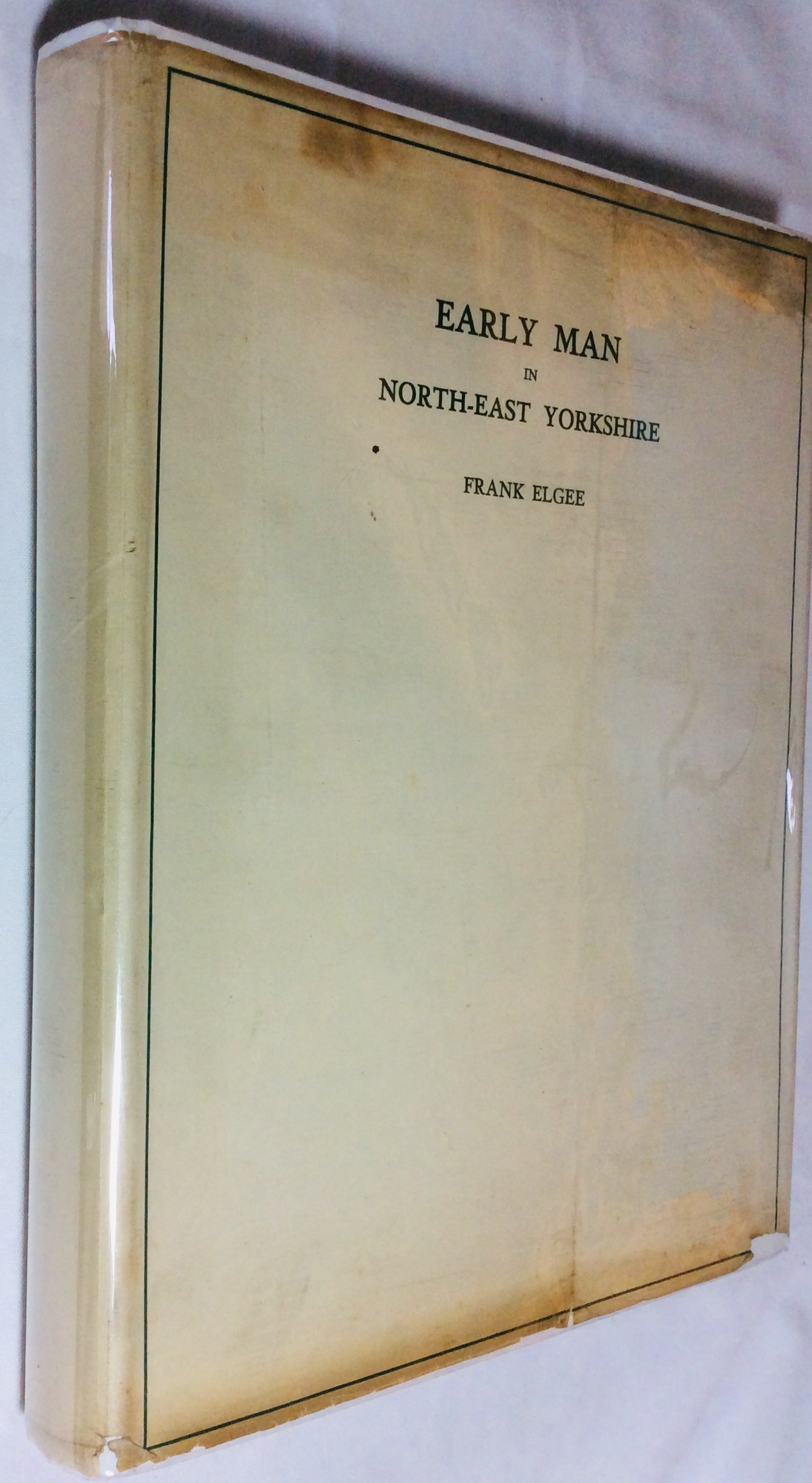 Early Man in North-East Yorkshire by ELGEE, Frank: (1930) First Edition ...