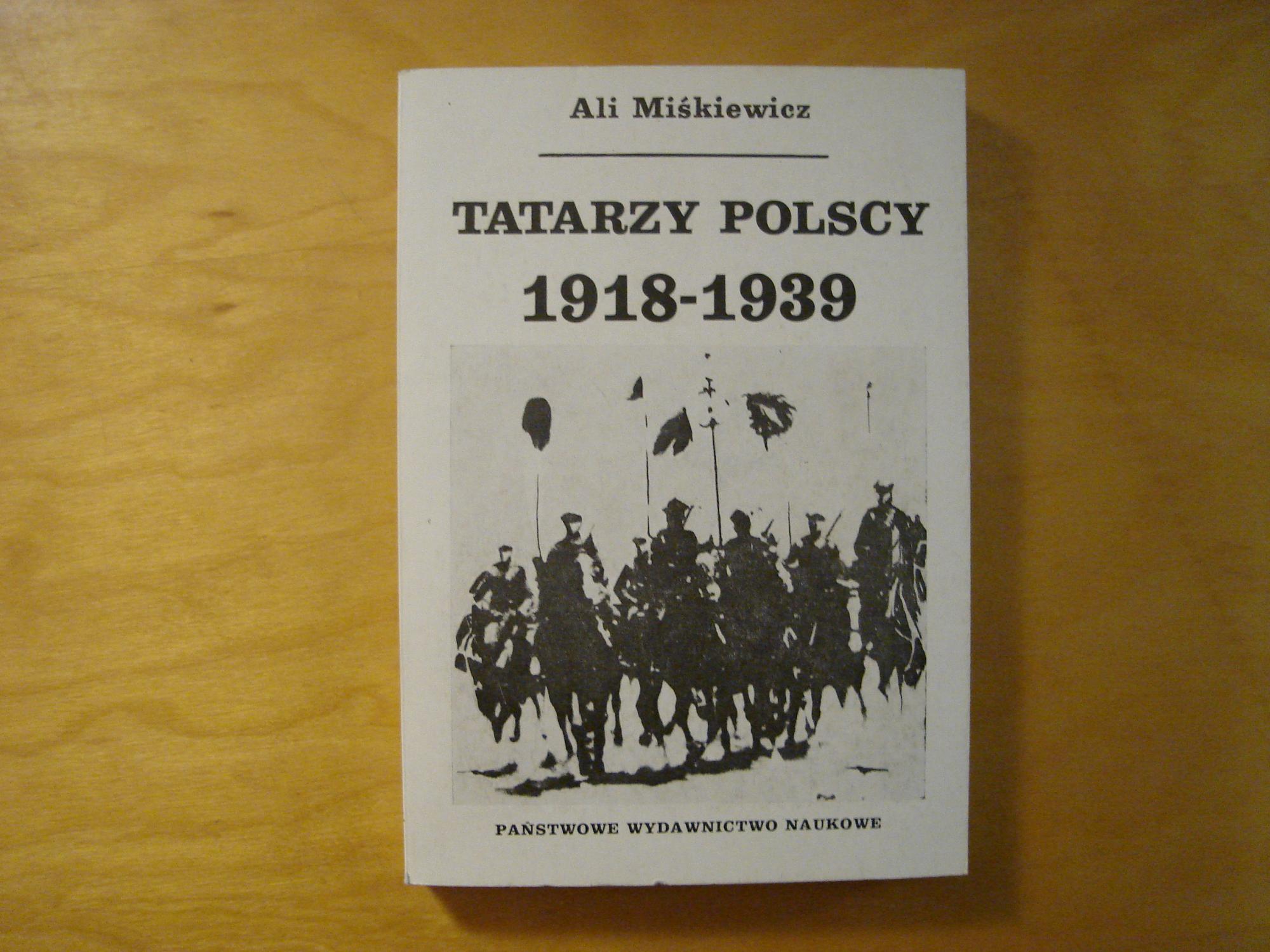 Tatarzy polscy 1918-1939. Zycie spoleczno-kulturalne i religijne by Ali Miskiewicz: New Soft ...