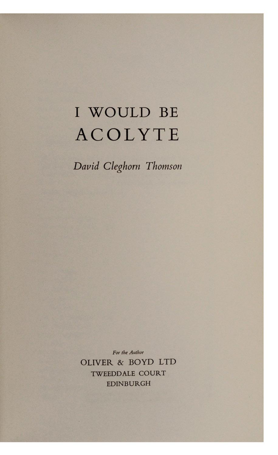 I Would Be Acolyte. by Thomson, David Cleghorn: (1960) | McNaughtan's ...