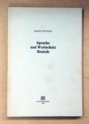 Sprache und Wortschatz Hesiods. by Hesiod - Hans Troxler: (1964) Signed by Author(s ...