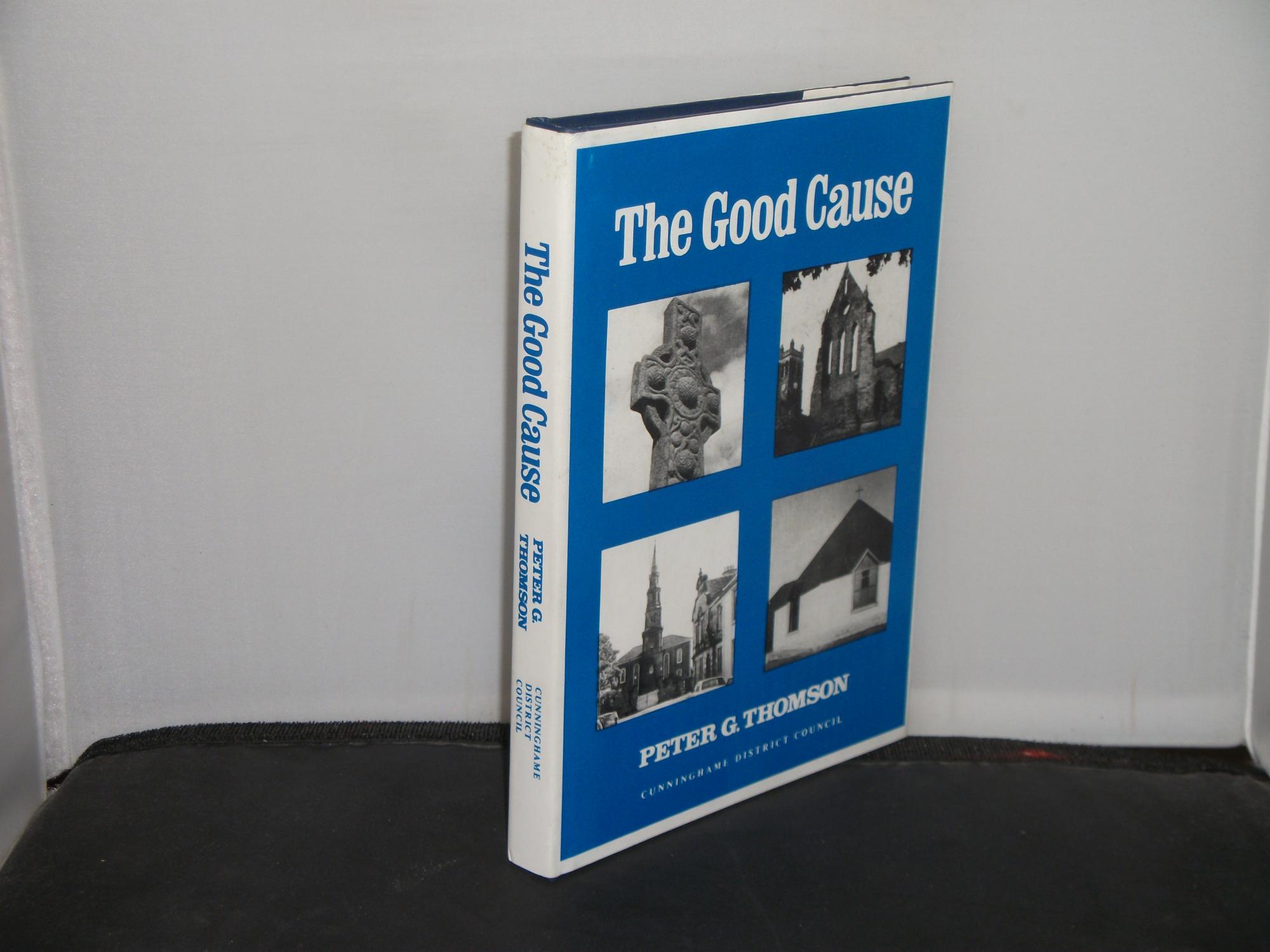 The Good Cause : The Origin and Development of the Church in Scotland ...
