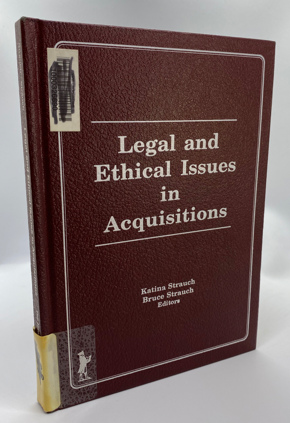 Legal and Ethical Issues in Acquisitions by STRAUCH, Katina and Bruce ...