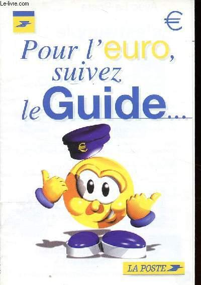 Pour l'euro suivez le guide . Sommaire: L'euro c'est quand?, l'euro c ...