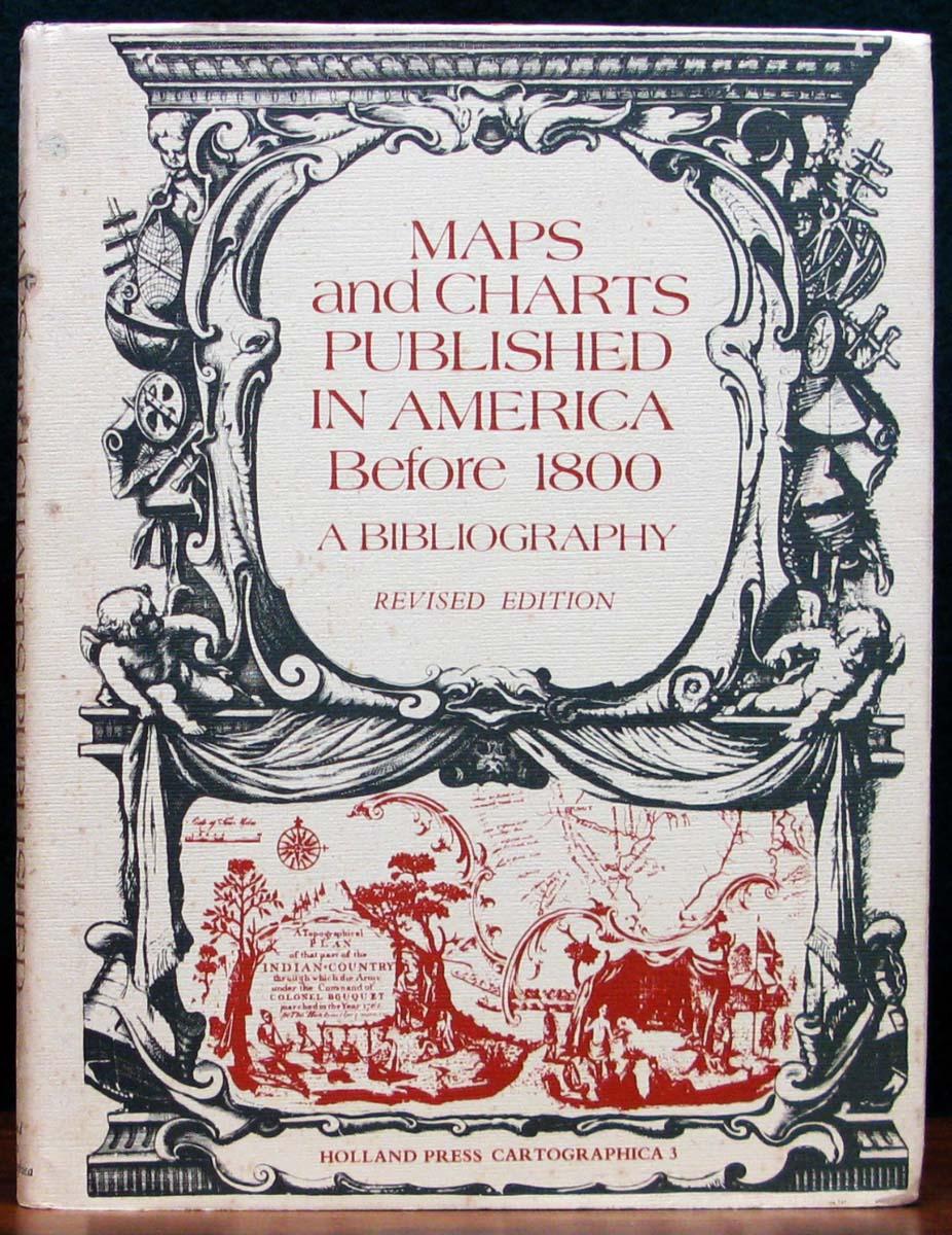 MAPS AND CHARTS PUBLISHED IN AMERICA BEFORE 1800: A BIBLIOGRAPHY. by ...