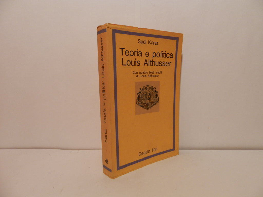 Teoria e politica: Louis Althusser. Con quattro testi inediti di Louis ...