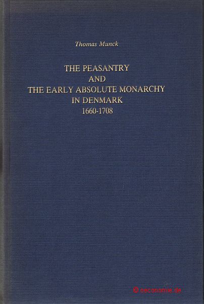 The Peasantry and the early absolute Monarchy in Denmark 1660-1708. by ...