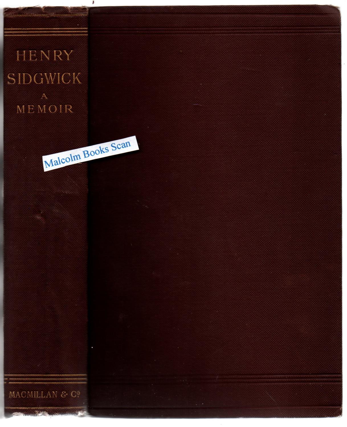 Henry Sidgwick: A Memoir by A.S and E.M.S. Arthur Sidgwick & Eleanor ...