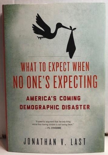 What to Expect When No One's Expecting: America's Coming Demographic ...