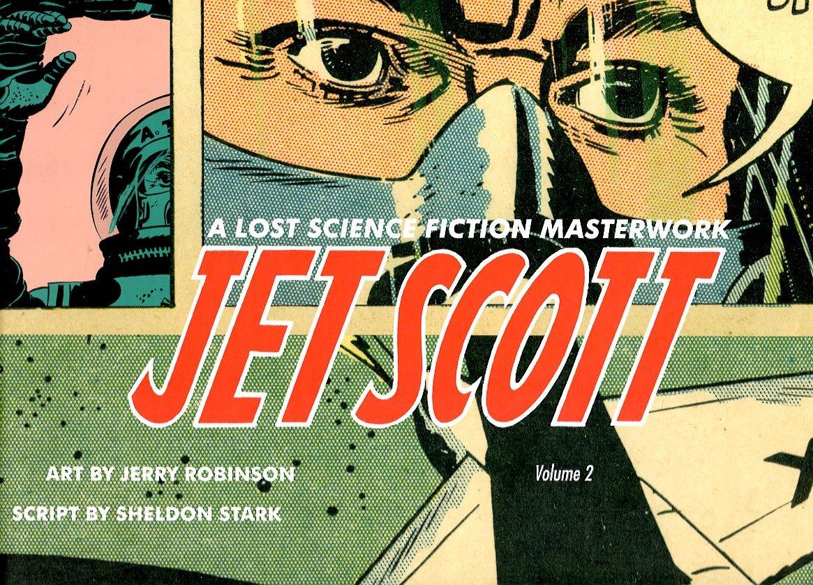 Jet Scott Volume 2: A Lost Science Fiction Masterwork by Robinson ...