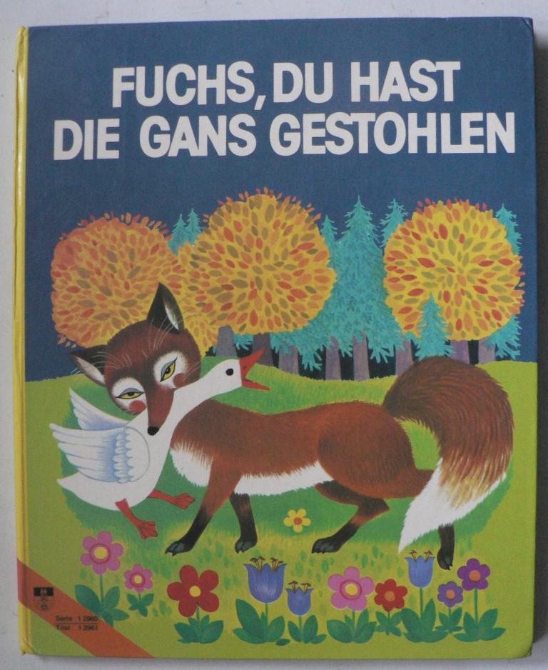 Fuchs, du hast die Gans gestohlen von Felicitas Kuhn (Illustr.) ?: mit ...