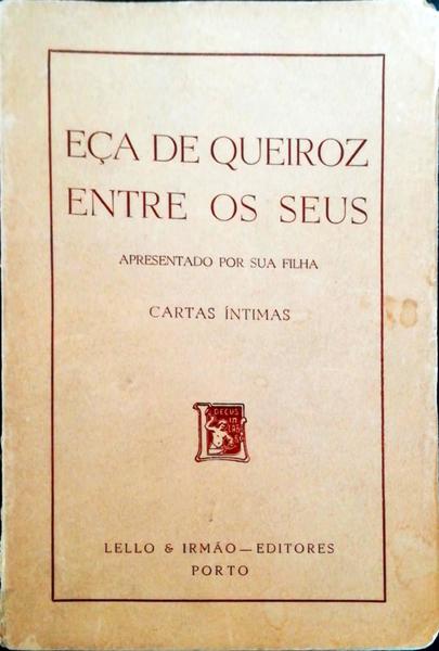EÇA DE QUEIROZ ENTRE OS SEUS. [1.ª EDIÇÃO] by EÇA DE QUEIROZ. (José ...