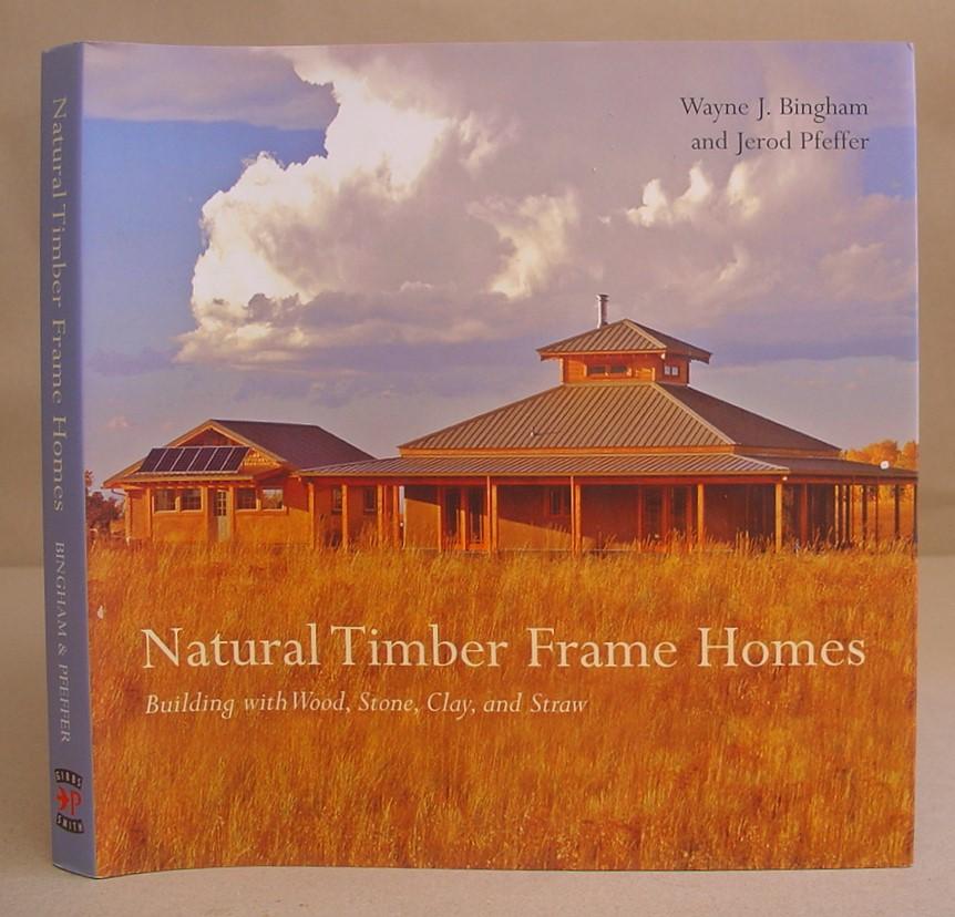 Natural Timber Frame Homes - Building With Wood, Stone, Clay And Straw ...