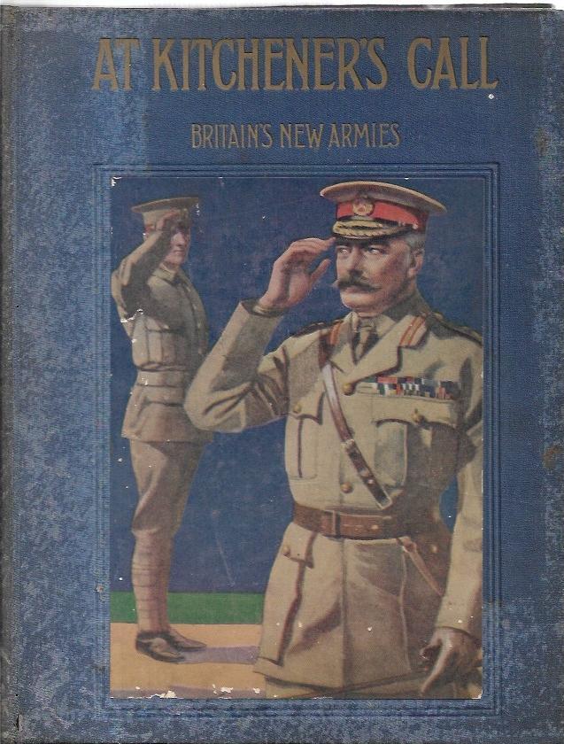 At Kitchener's Call. Britain's New Armies. Kitchener's Army and the ...