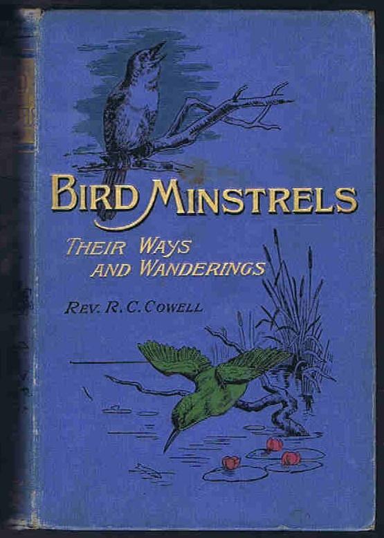 Bird Minstrels: Their Ways and Wanderings and Other Papers by R. C ...