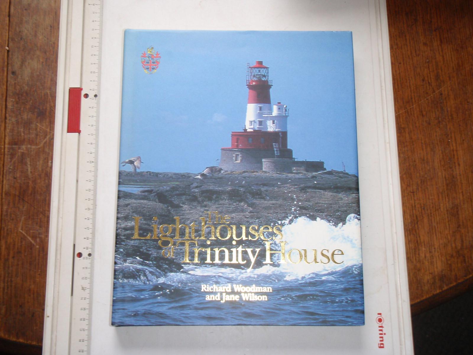 The Lighthouses of Trinity House by Woodman, Richard; Wilson, Jane ...