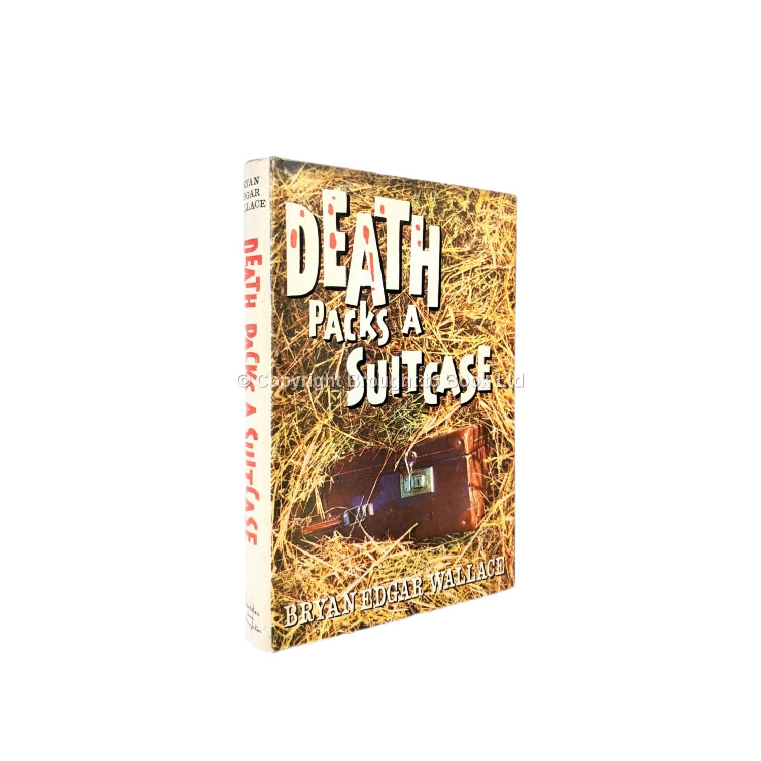 Death Packs A Suitcase by Bryan Edgar Wallace: Fine Hardcover (1961 ...