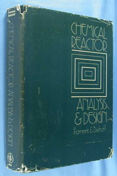 Chemical Reactor Analysis and Design by Froment, Gilbert F.; Kenneth B ...
