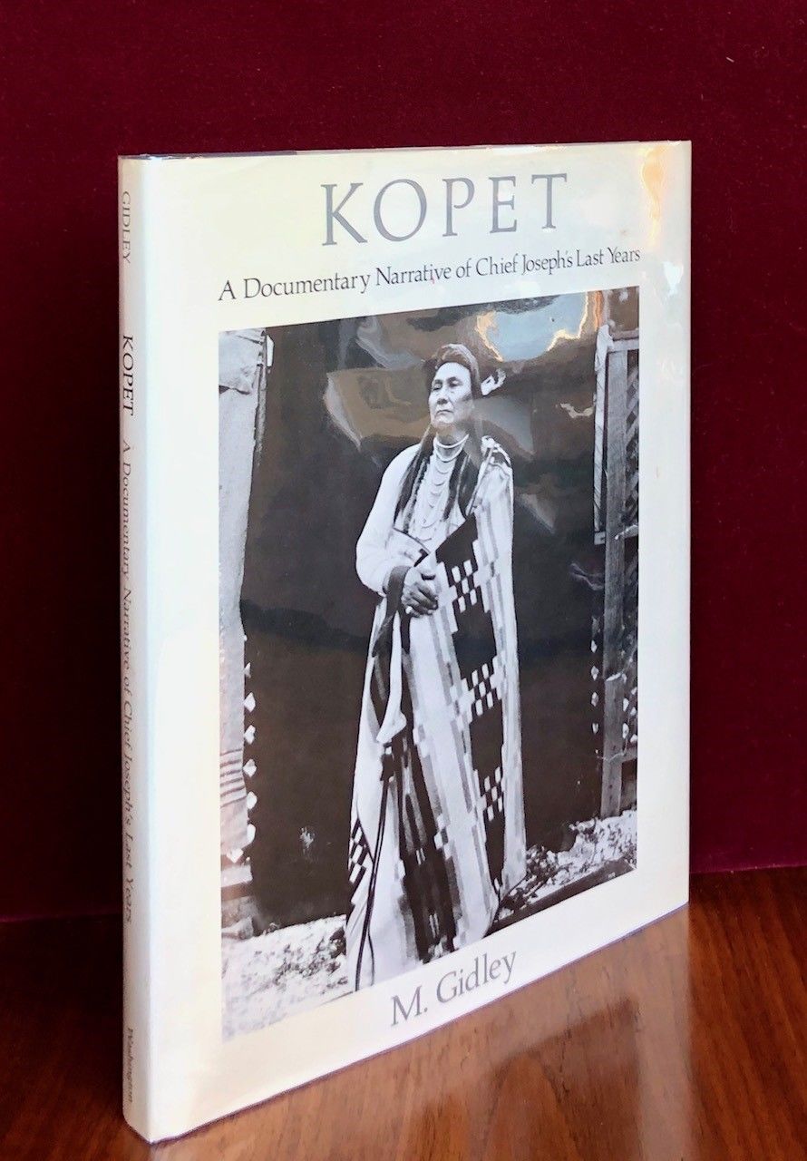 Kopet A Documentary Narrative of Chief Joseph's Last Years by GIDLEY, M ...