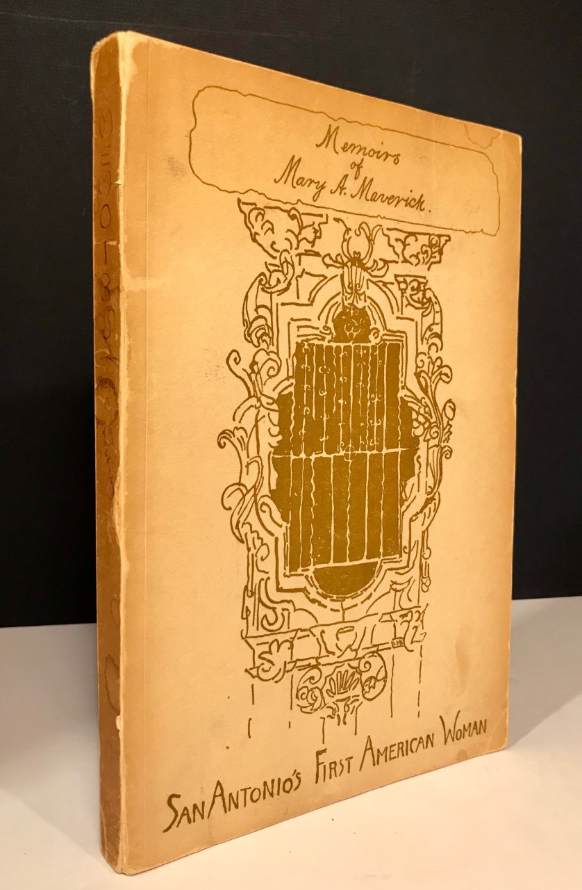Memoirs of Mary A. Maverick, San Antonio's First American Woman ...
