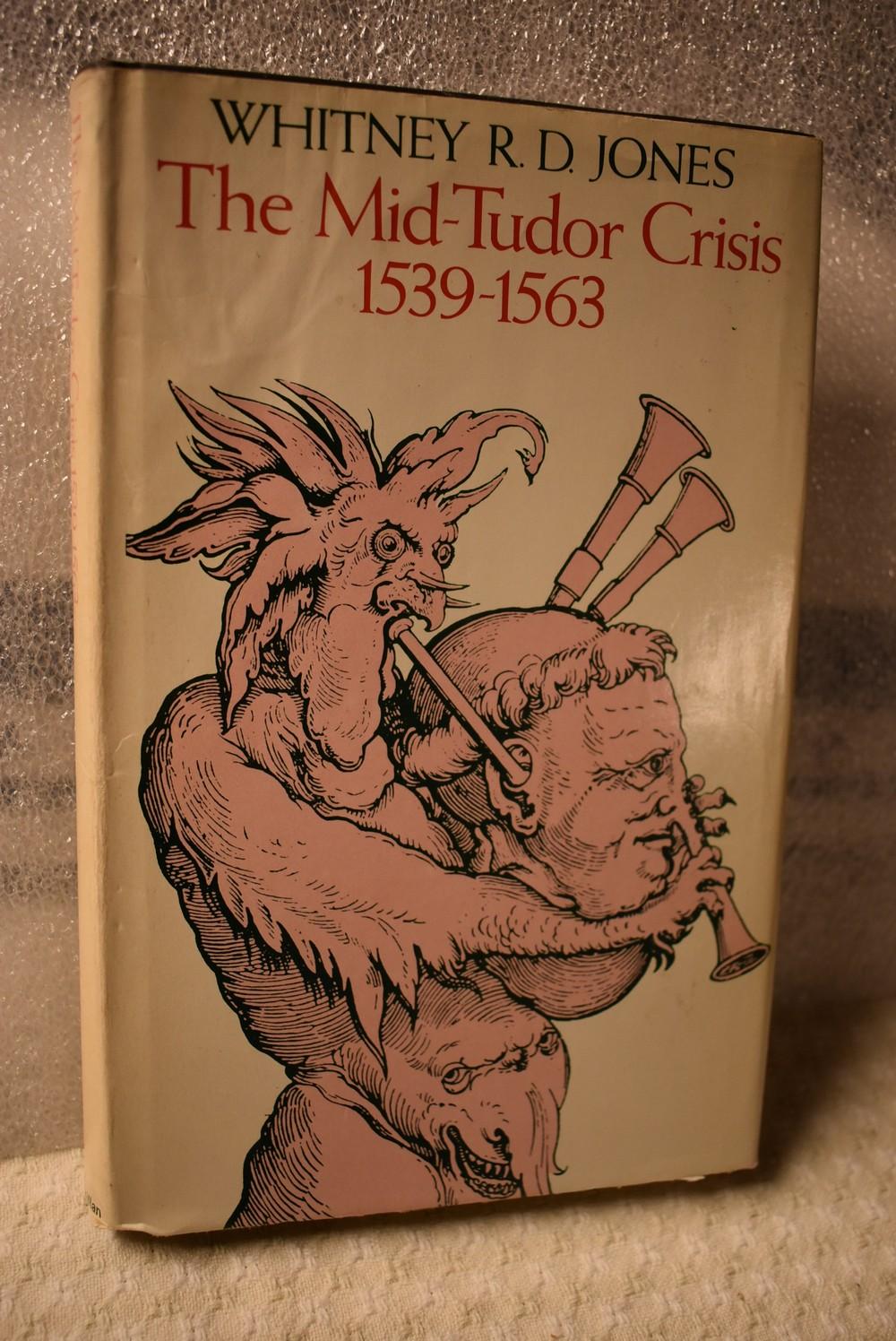 The Mid-Tudor Crisis : 1539-1563 by Whitney R.D. Jones: (1973) First ...