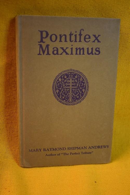 Pontifex Maximus by Mary Raymond Shipman Andrews: (1925) First Edition ...