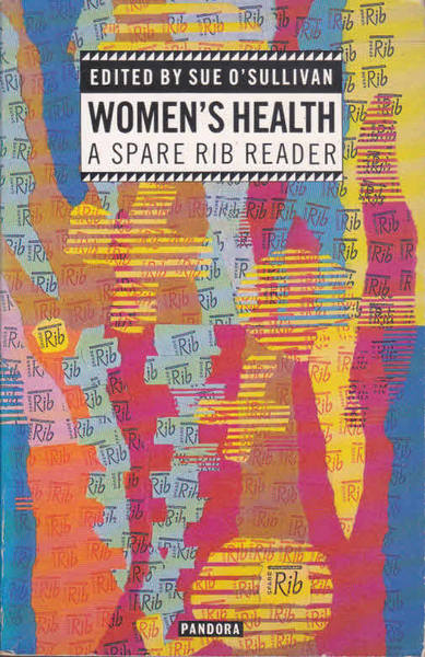 Women's Health: A Spare Rib Reader by Sue O'Sullivan (ed): Very Good ...