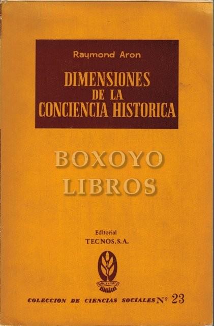 Dimensiones de la conciencia histórica de ARON, Raymond: (1962 ...
