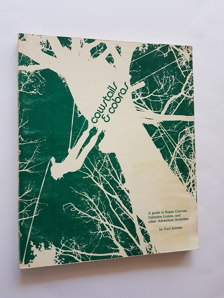 Cowstails & Cobras : A Guide to Ropes Courses, Initiative Games and ...